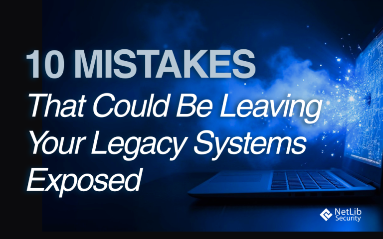 10 Common Mistakes When Securing Legacy Applications